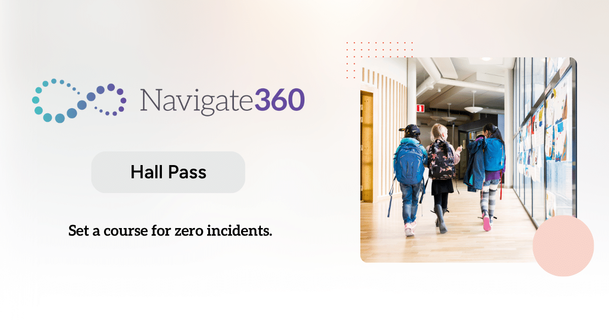 Digital Hall Pass Solution for Schools | Navigate360